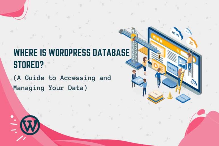 Where Is Wordpress Database Stored A Guide To Accessing And Managing Your Data Cms Pursuits